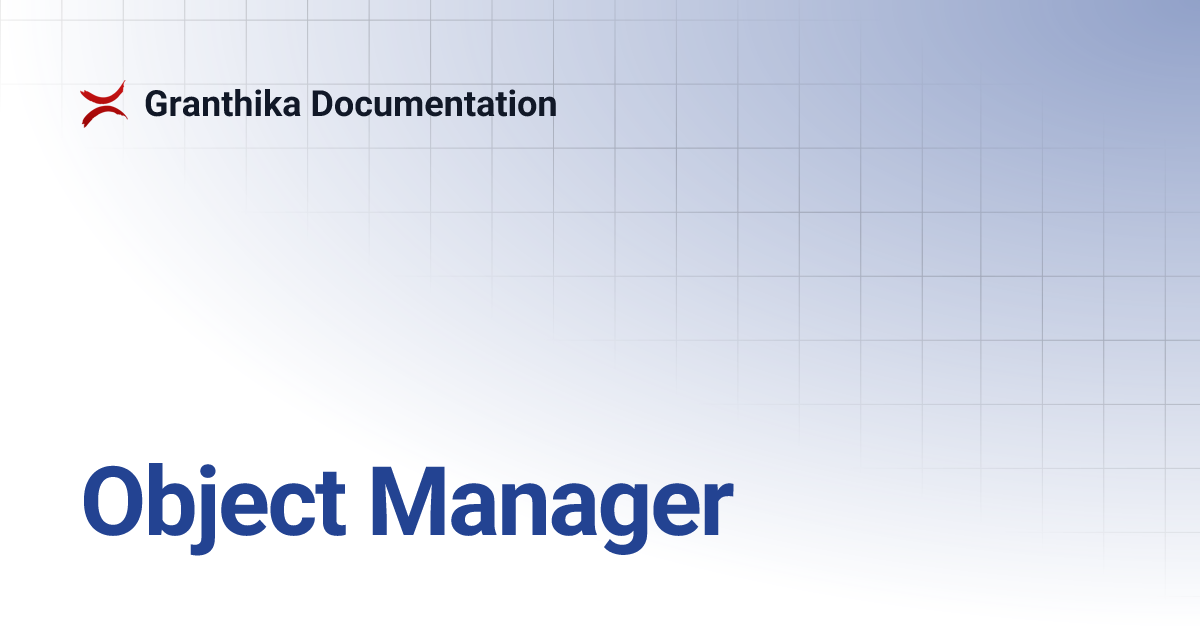 Object Manager | Granthika Documentation