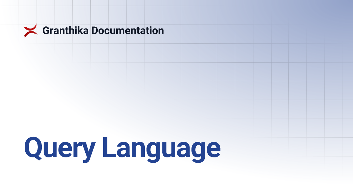 Query Language | Granthika Documentation